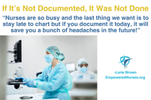 If It’s Not Documented, It Was Not Done - Empowered Nurses